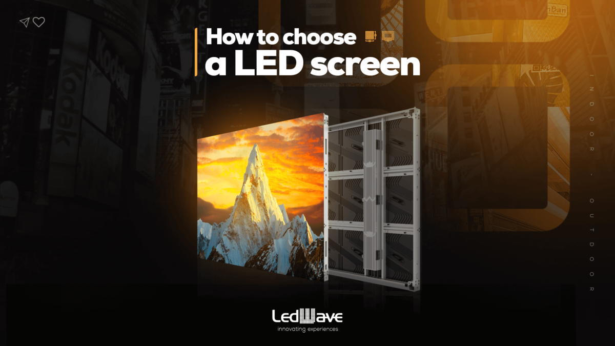 How to choose a LED screen - LedWave USA - Innovating Experiences